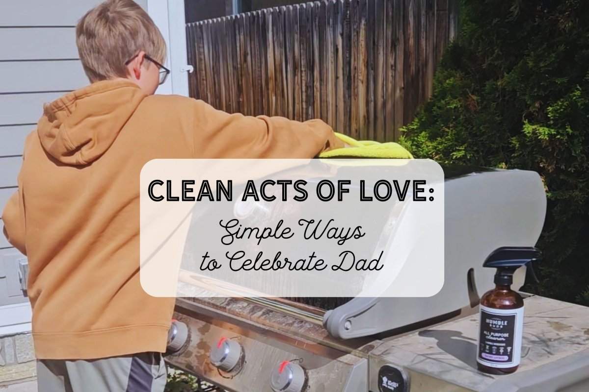 Clean Acts of Love: Simple Ways to Celebrate Dad This Father’s Day ...